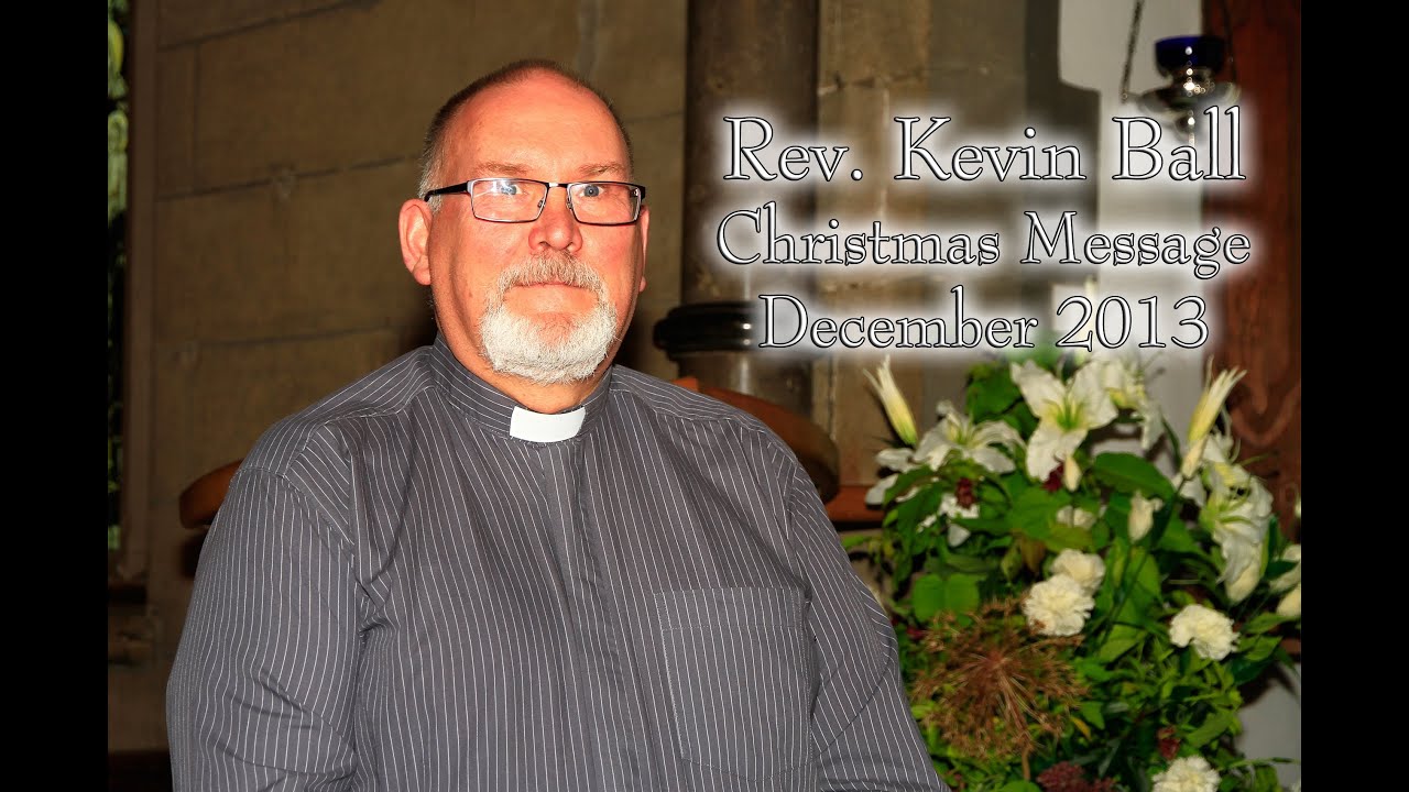 Rev Kevin Ball Christmas Message - YouTube