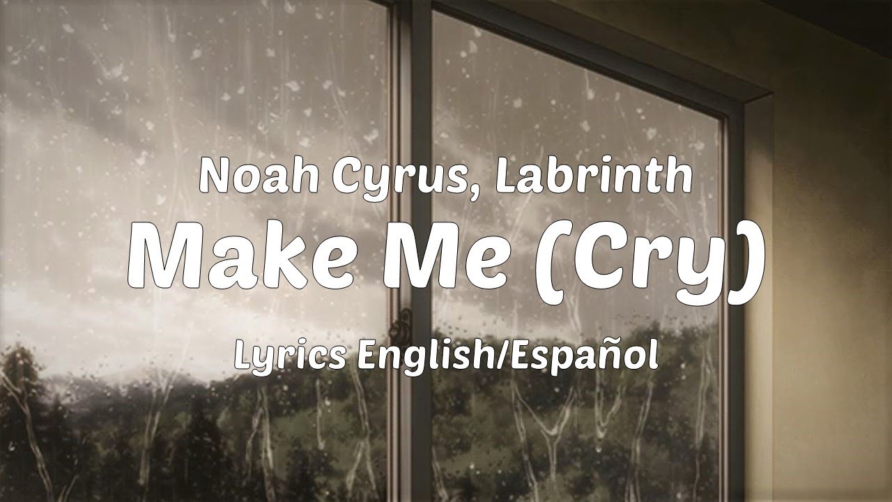 Noah Cyrus, Labrinth - Make Me (Cry) [Lyrics English/Español] - YouTube