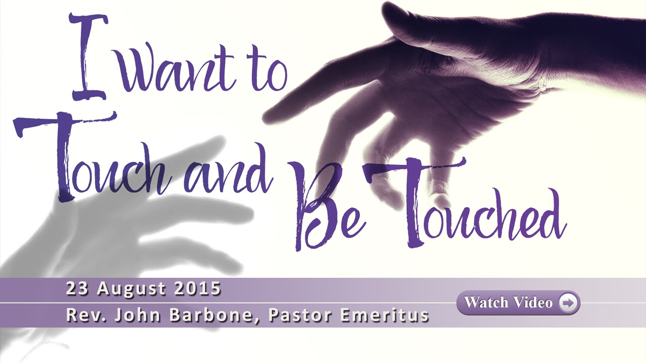 23 August 2015 - “I Want to Touch and Be Touched” - YouTube
