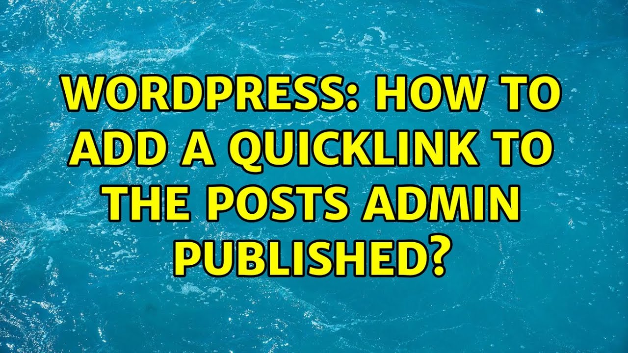Wordpress How To Add A Quicklink To The Posts Admin Published YouTube Wordpress How To Add A Quicklink To The Posts Admin Published YouTube