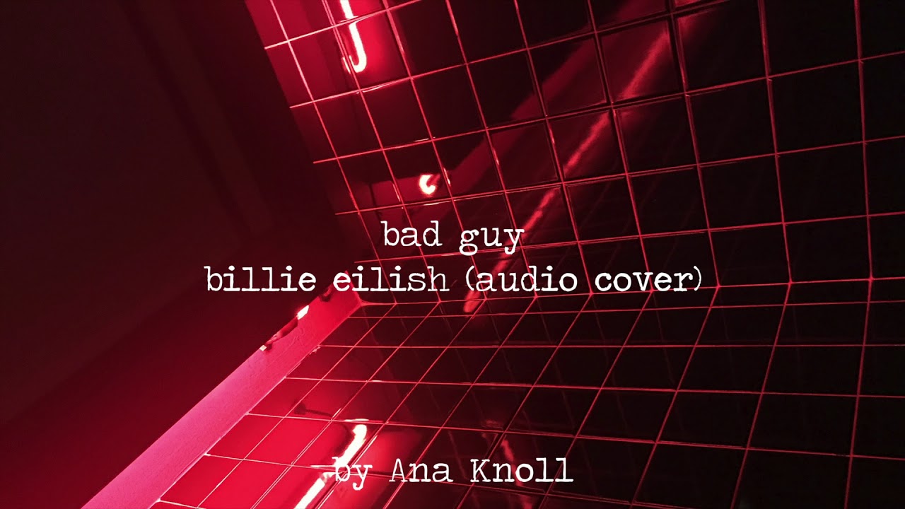 bad guy - billie eilish (audio cover) - YouTube