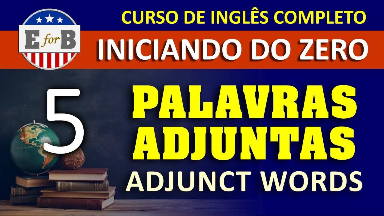 5 - Palavras Adjuntas (Adjunct Words) - Curso Completo de Inglês - YouTube