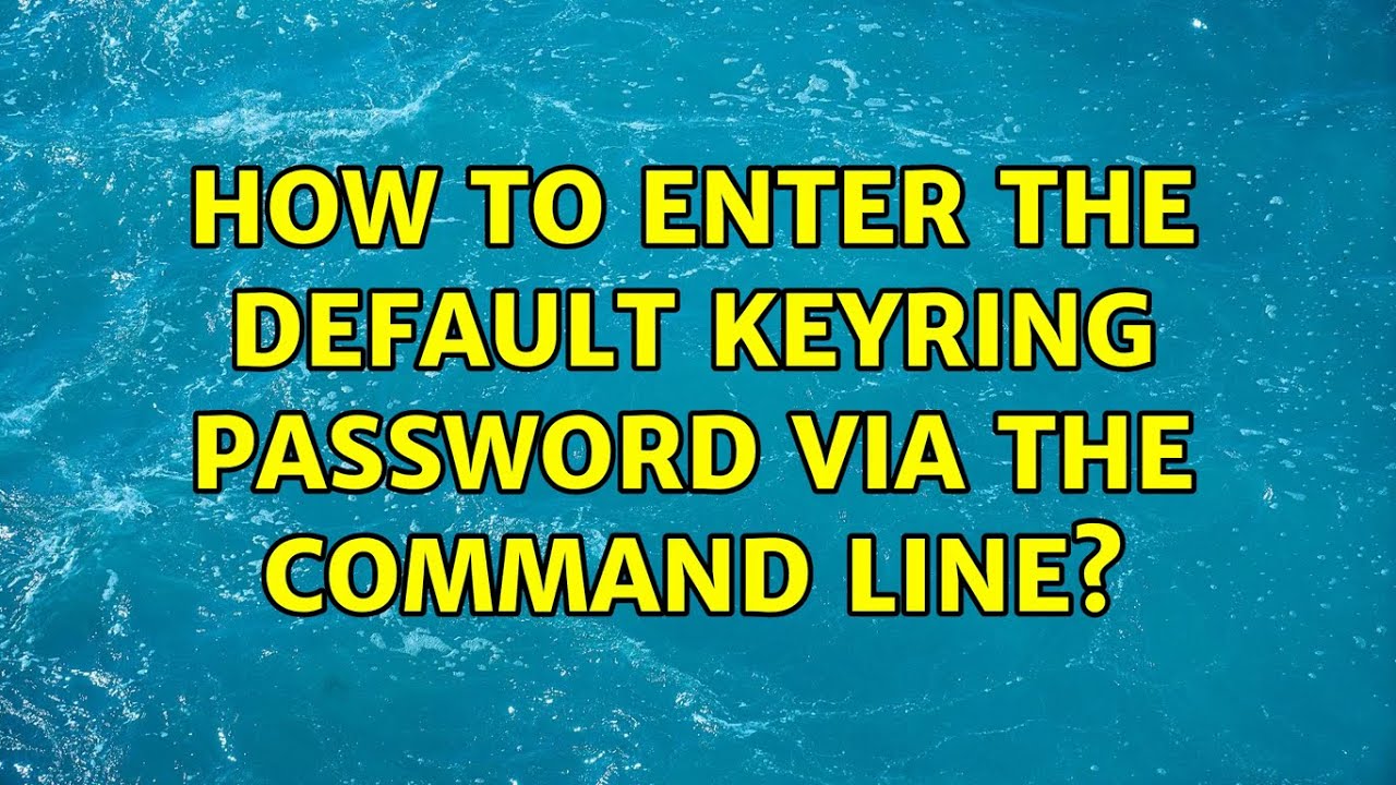 Ubuntu How To Enter The Default Keyring Password Via The Command Line 3 Solutions YouTube ubuntu-how-to-enter-the-default-keyring-password-via-the-command-line-3-solutions-youtube