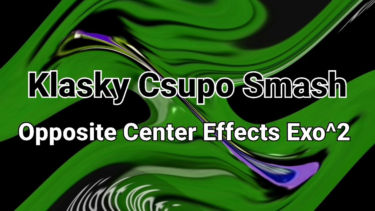 Klasky Csupo Smash Opposite Center Effects Exo^2 - YouTube