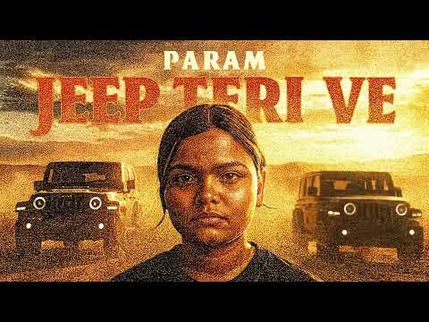 Param - Jeep Teri Ve (New Song) That Girl | New Punjabi Song 2025 | Param New Song