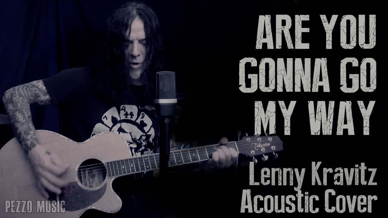 Are You Gonna Go My Way - Lenny Kravitz (Acoustic Cover - Pezzo Music ...