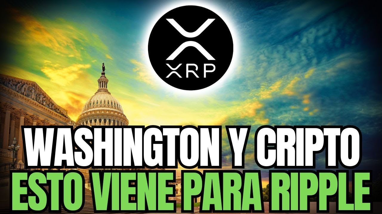 RIPPLE XRP🔥LO QUE SE DICE EN WASHINGTON CON RESPECTO A LAS ...