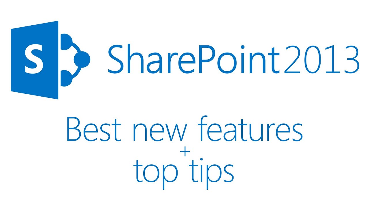 Best new features of SharePoint 2013 + top tips from 4 SharePoint ...