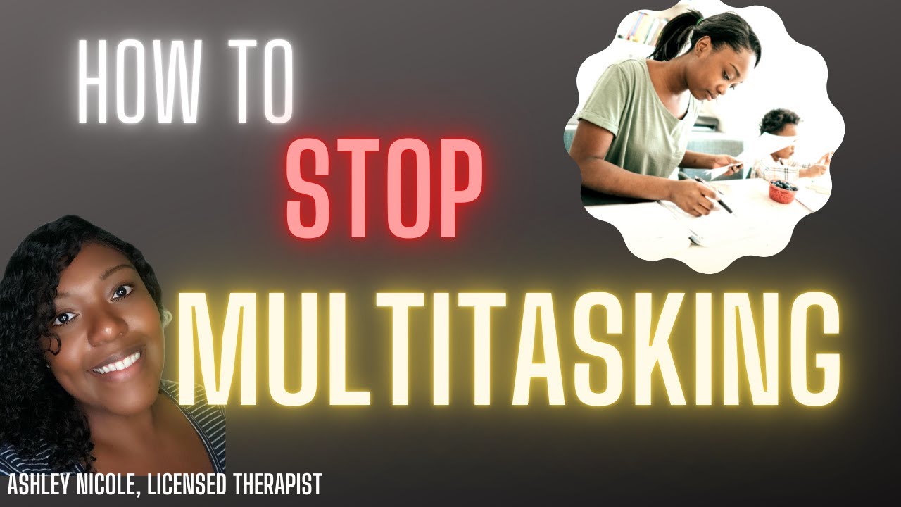 HOW to STOP MULTITASKING - YouTube