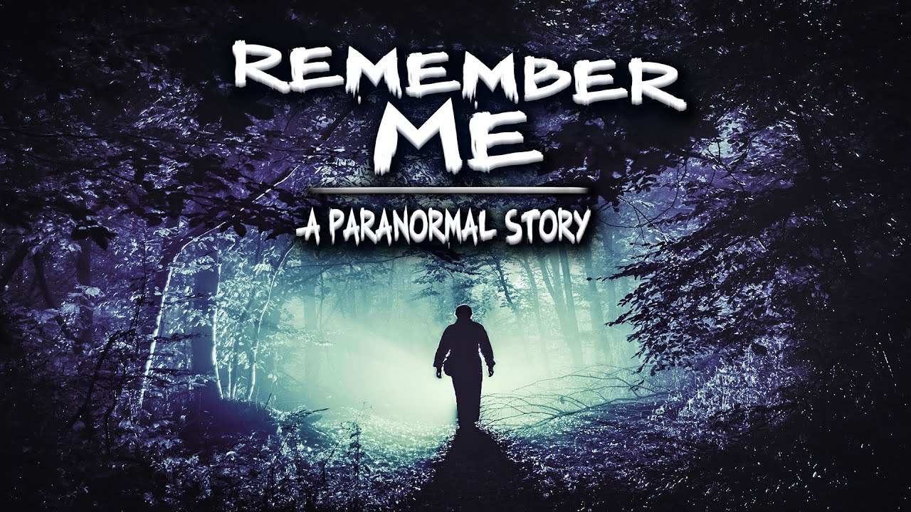Remember Me | A Paranormal Horror Story - YouTube