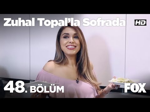 Zuhal Topal'la Sofrada 48. Bölüm