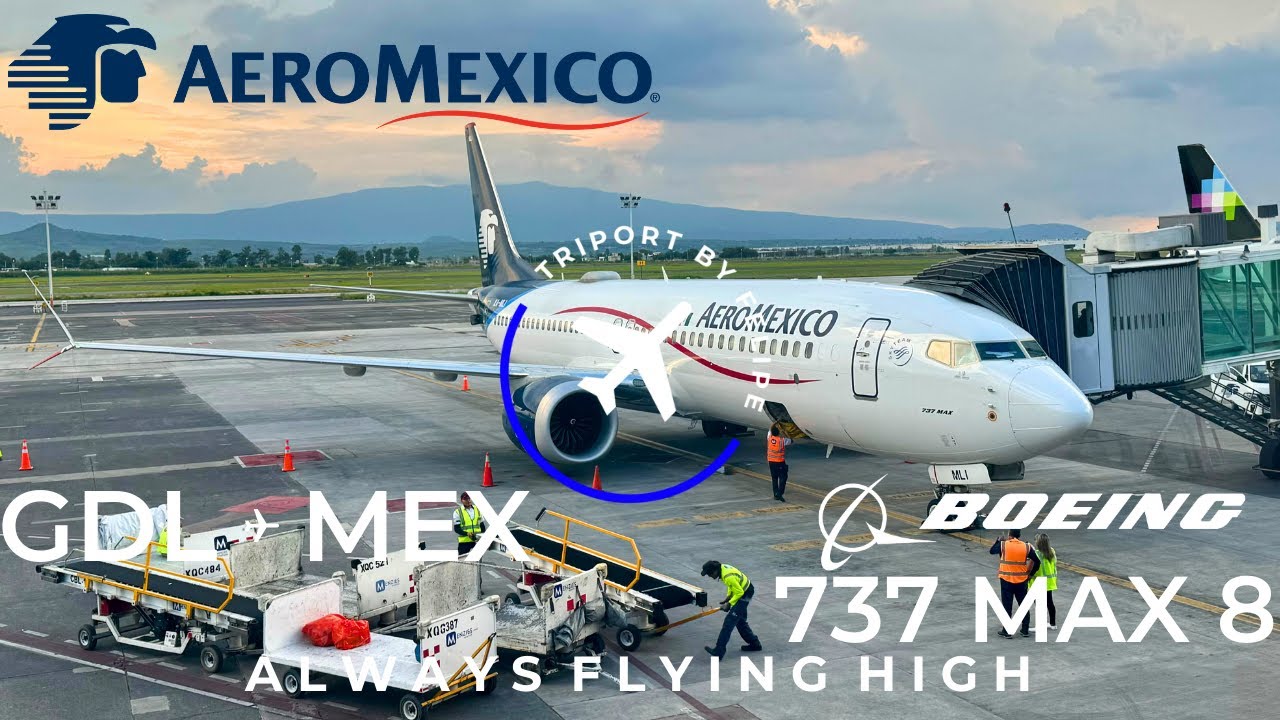 TRIP REPORT | Aeroméxico | Boeing 737 MAX 8 | Guadalajara - Ciudad de ...