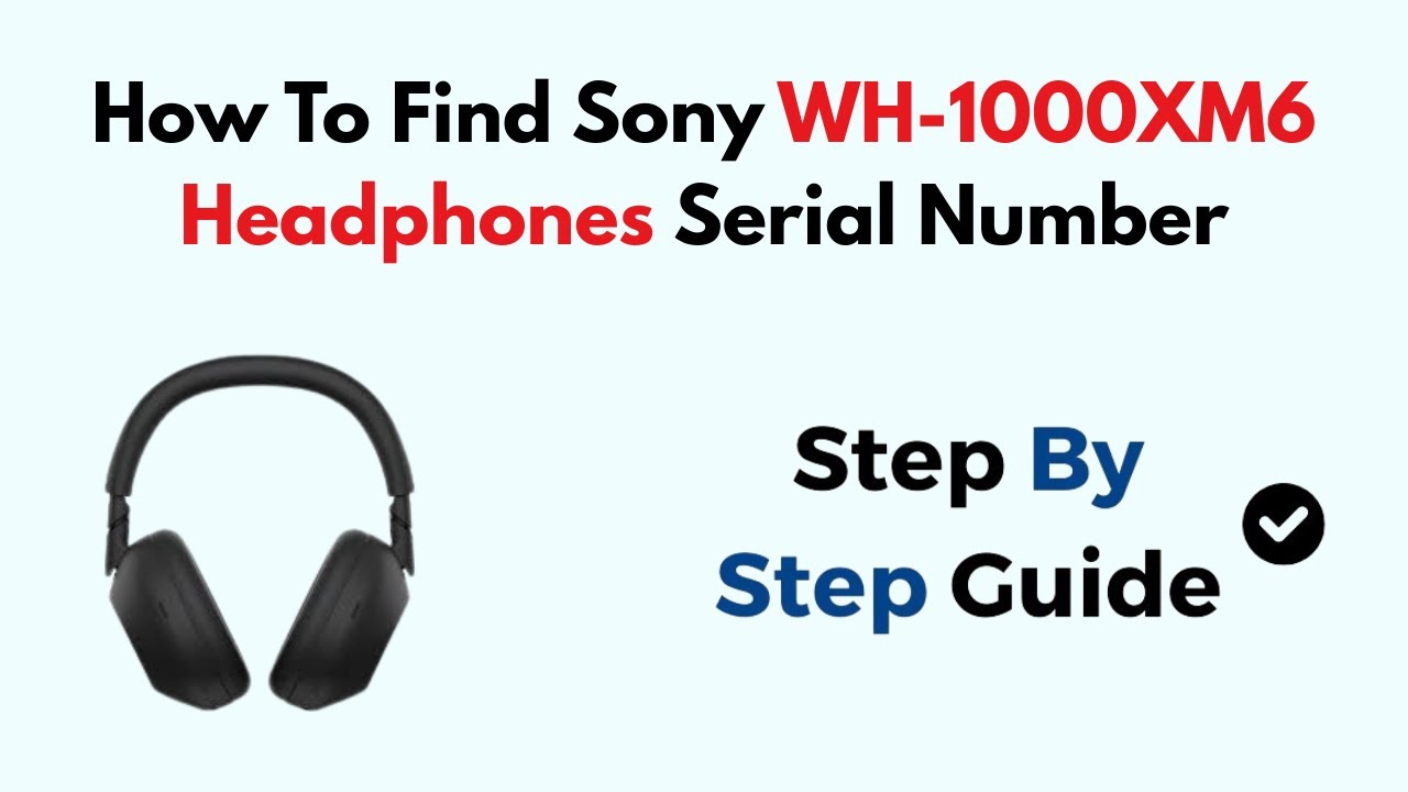 How To Find Sony WH-1000XM6 Headphones Serial Number - YouTube