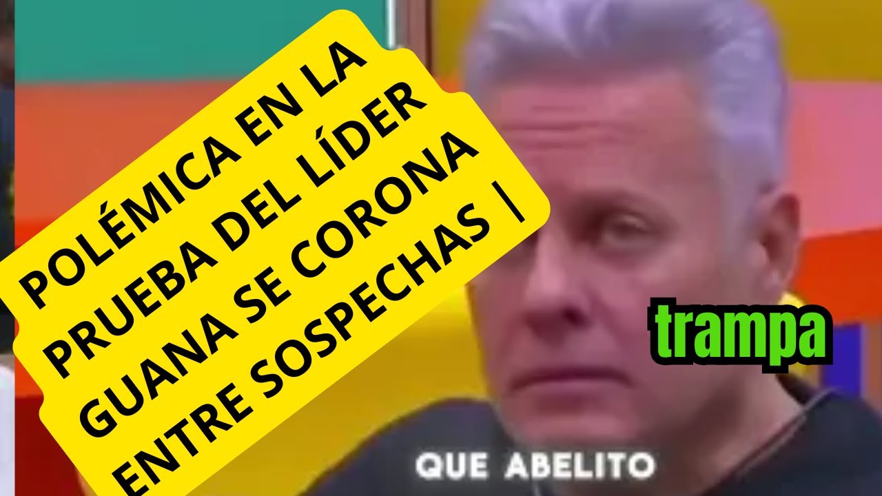 POLÉMICA EN LA PRUEBA DEL LÍDER GUANA SE CORONA ENTRE SOSPECHAS | LCDLF ...