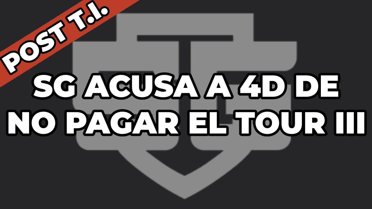 SG E-SPORTS INDICA QUE 4D E-SPORTS NO HA REALIZADO SU PAGO DEL TOUR lll ...