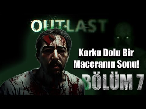 Outlast: Korku Dolu Bir Maceranın Sonu! 7.Bölüm