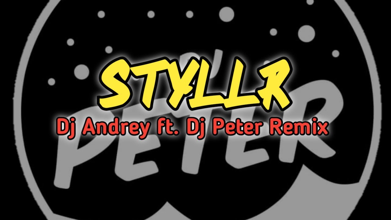 New Viral TikTok Remix - STYLRR - Dj Andrey ft. Dj Peter Remix [ TVMC ...