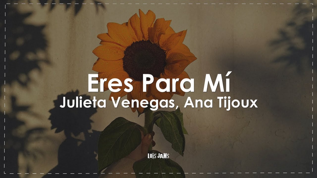 Julieta Venegas, Ana Tijoux - Eres Para Mí (Letra / Lyrics) - YouTube