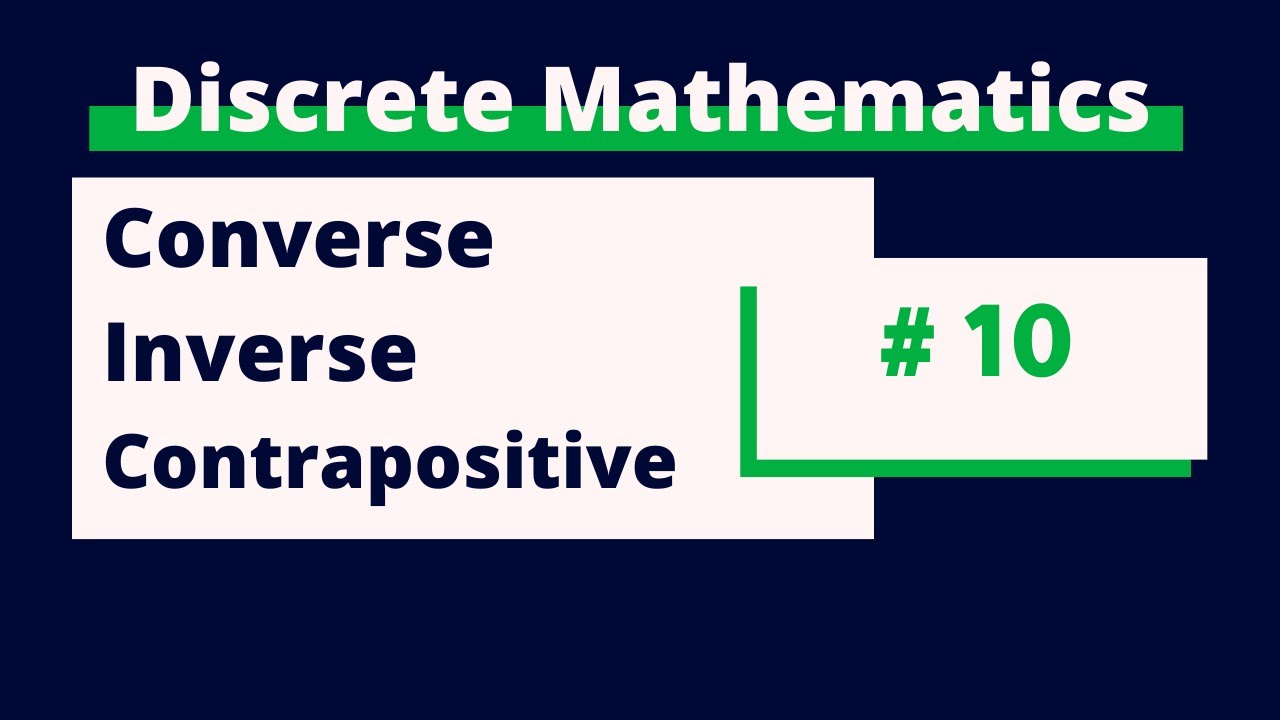 inverse, converse, contrapositive شرح Discrete Mathematics الدرس #10 من ...