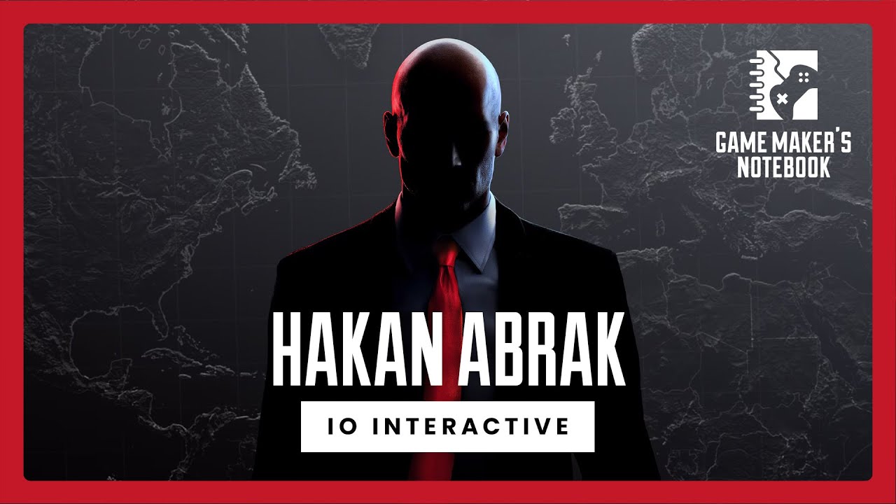 Exploring the World of Hitman and 007 with IO Interactive's Hakan Abrak | Game Maker's Notebook ...