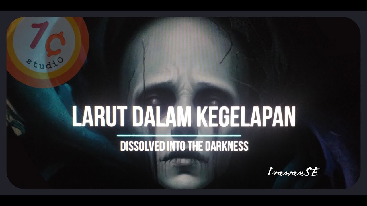 Larut Dalam Kegelapan | Dissolved into The Darkness | IrawanSE - YouTube