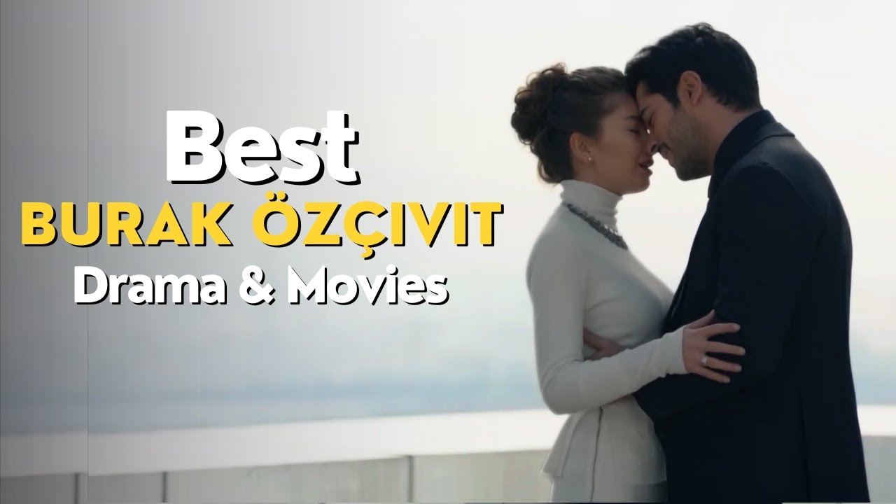 Best of Burak Ozscivit Drama And Movies High Rated Turkish Series # ...