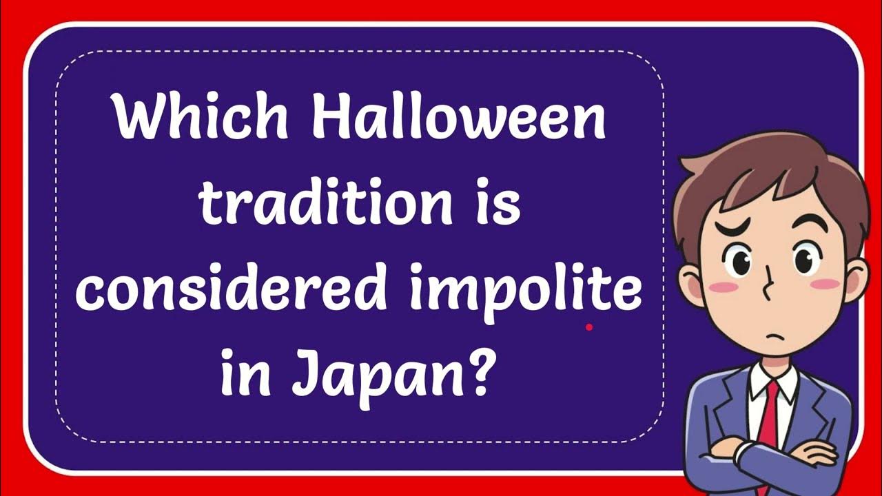 Which Halloween Tradition Is Considered Impolite In Japan YouTube which-halloween-tradition-is-considered-impolite-in-japan-youtube