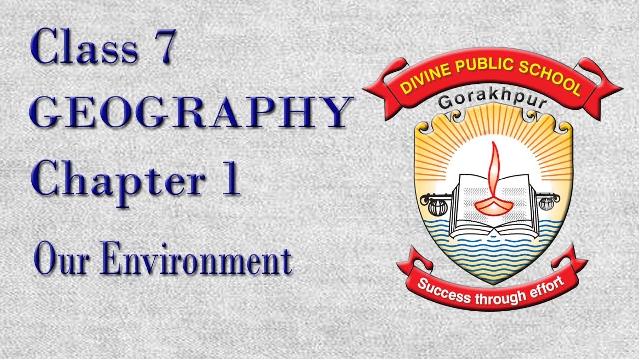 Class 7 Geography Chapter 1 Our Environment YouTube class-7-geography-chapter-1-our-environment-youtube