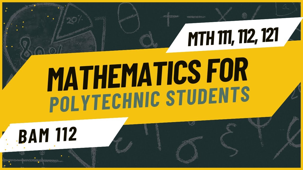 MATHEMATICS EXPLAINED: MTH 111, MTH 121, MTH 112 and BAM 112 FOR POLYTECHNIC STUDENTS‼️ - YouTube