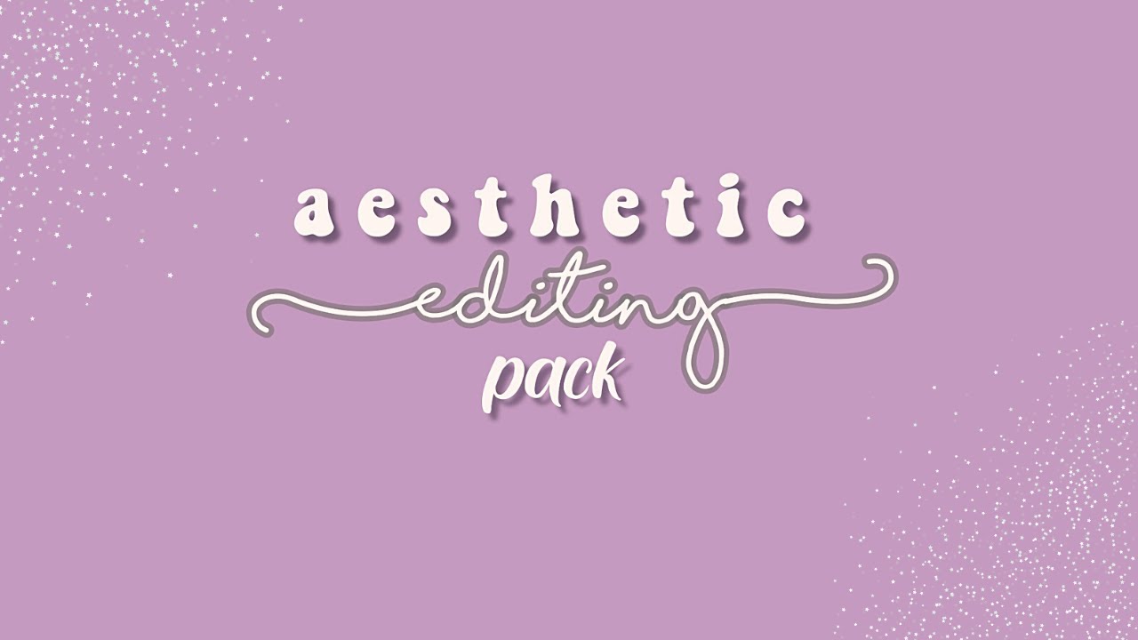 aesthetic editing pack • - YouTube