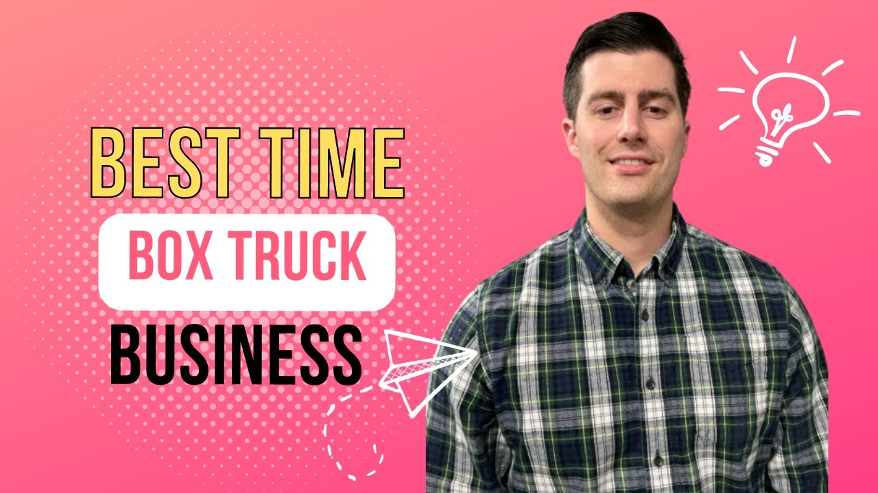 Best Time to Start a Box Truck Business? Owner Operator - YouTube