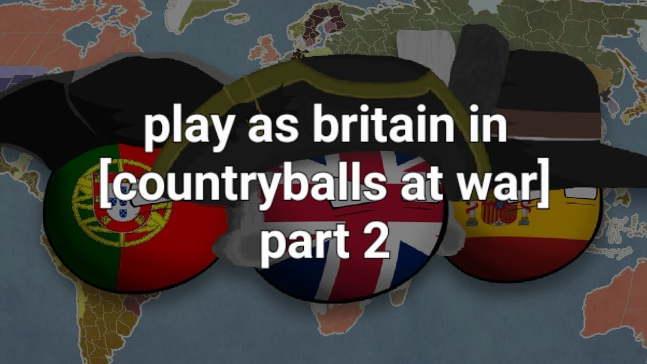 play as britain in - countryballs at war [part 2] - YouTube