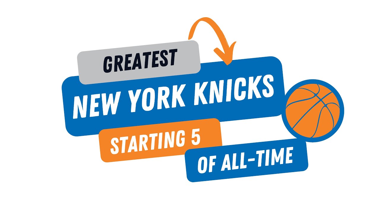 New York Knicks Greatest All-Time Starting 5 - YouTube