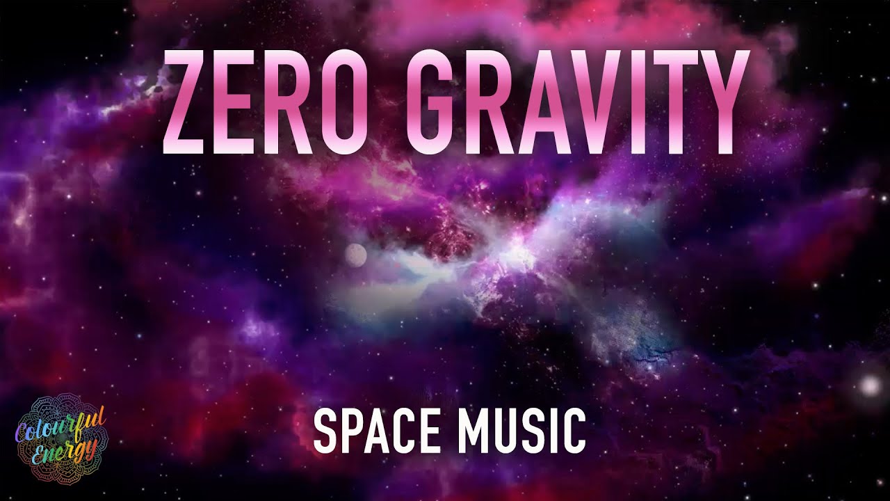 Zero Gravity | Space music | Deep Space | Cosmos | Space Traveling ...