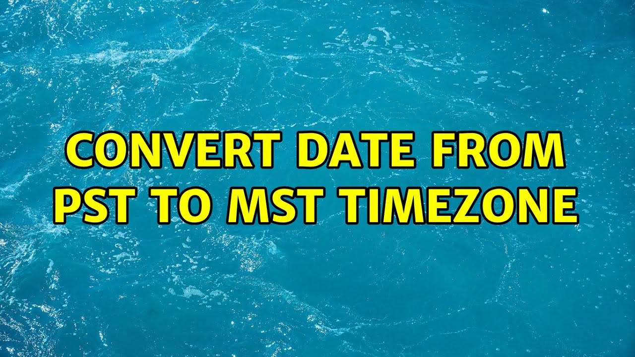 Convert Date From PST To MST TimeZone 2 Solutions YouTube Convert Date From PST To MST TimeZone 2 Solutions YouTube
