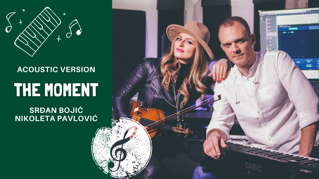 SRĐAN BOJIĆ & NIKOLETA PAVLOVIĆ - THE MOMENT | ACOUSTIC VERSION ...