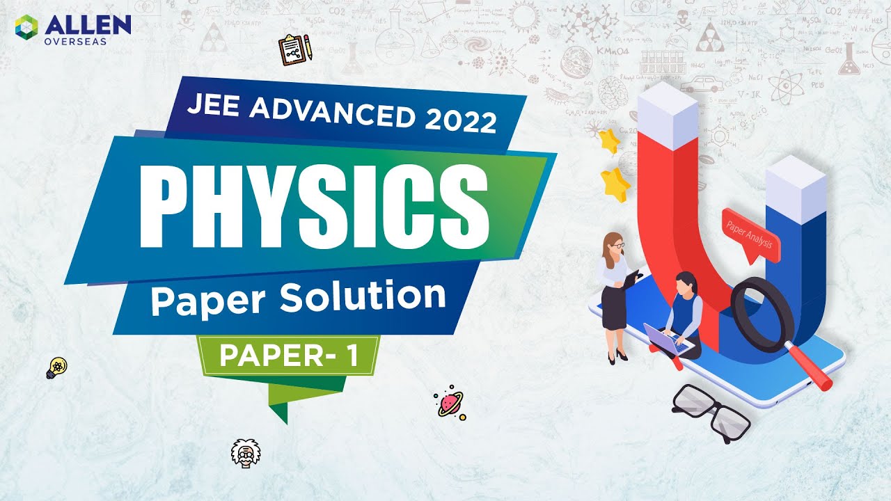 JEE Advanced 2022: Physics Solution (Paper 1) 🔥 Complete Paper Solution ...