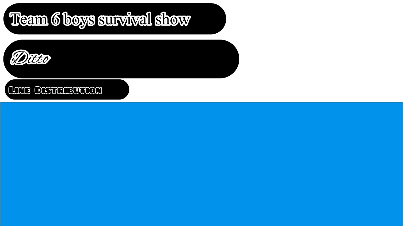 Team 6 Boys Survival show-Ditto | Line Distribution | - YouTube