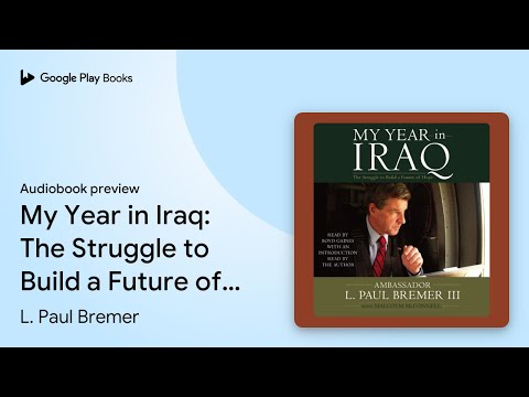 My Year in Iraq: The Struggle to Build a Future… by L. Paul Bremer · Audiobook preview
