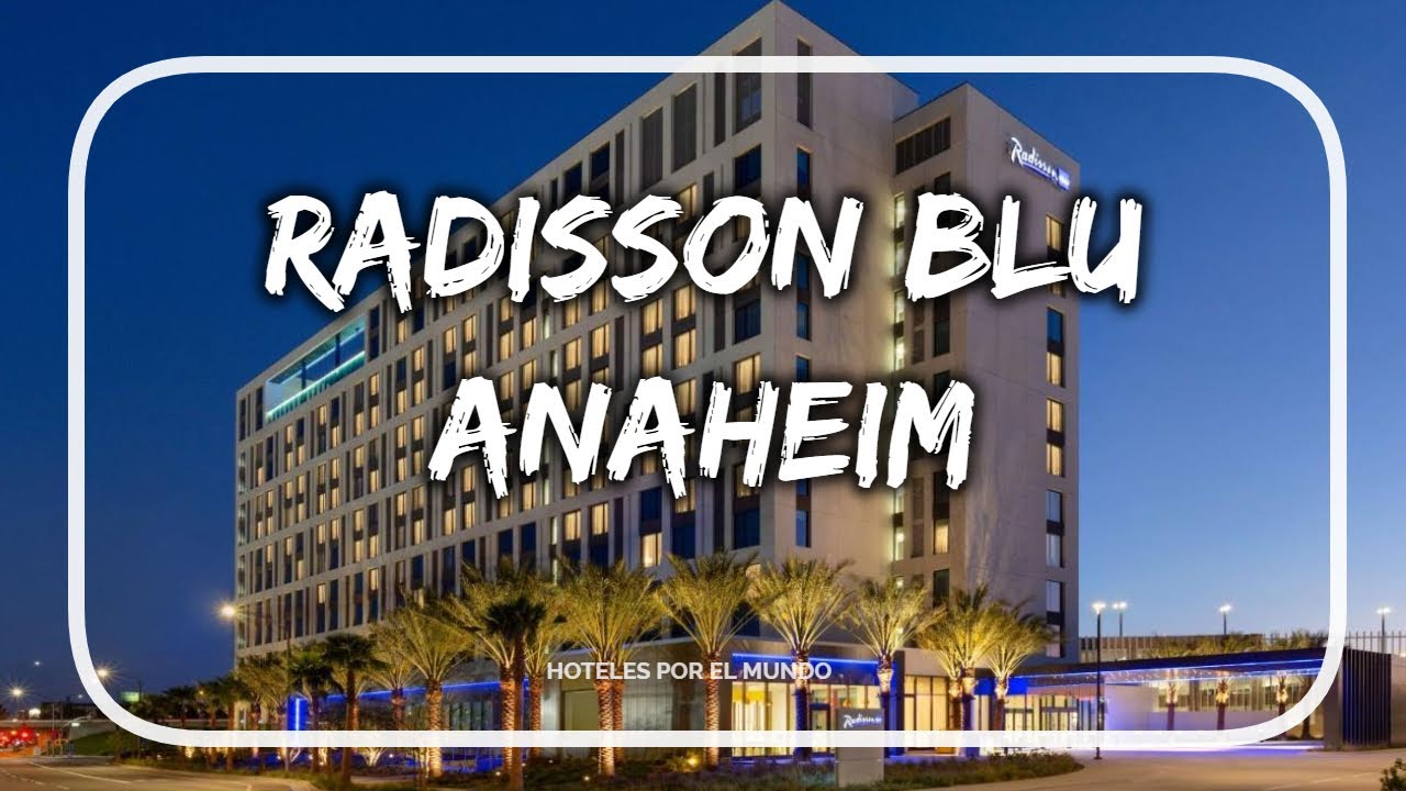 Radisson Blu Anaheim | USA - YouTube