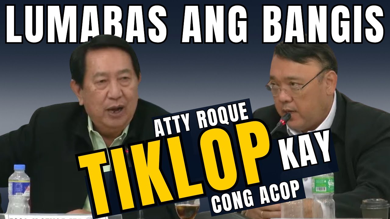 CONG ACOP MAS MABANGIS NGAYON, PINATIKLOP SI ATTY ROQUE - YouTube