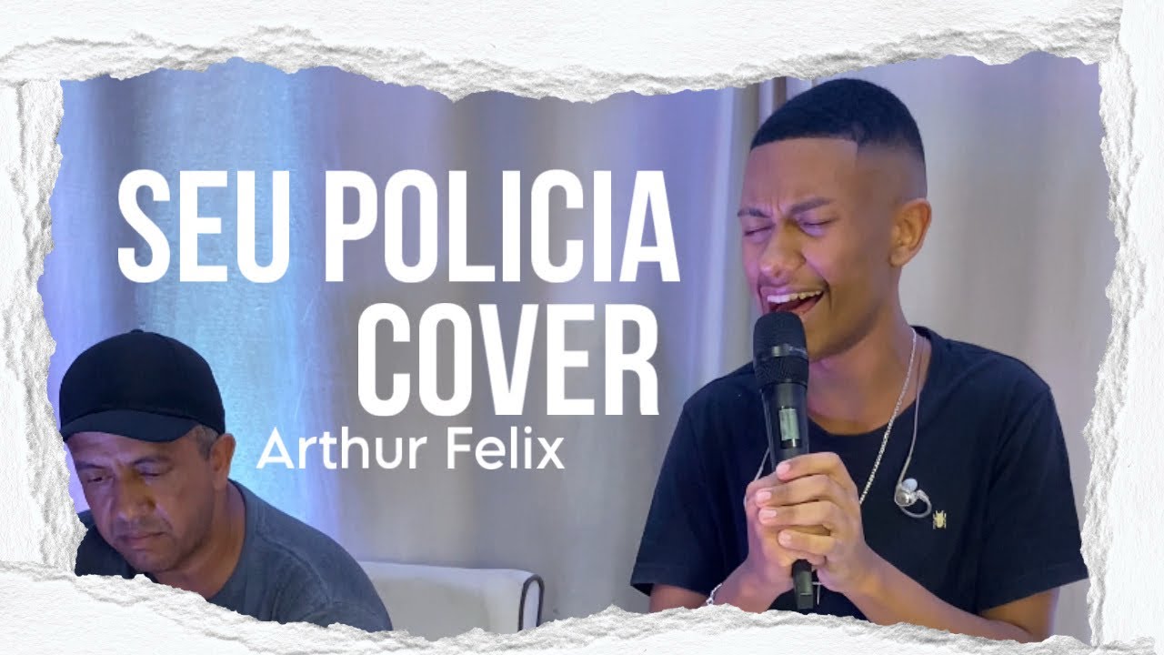 Arthur Felix - COVER: SEU POLICIA | ZÉ NETO E CRISTIANO - YouTube