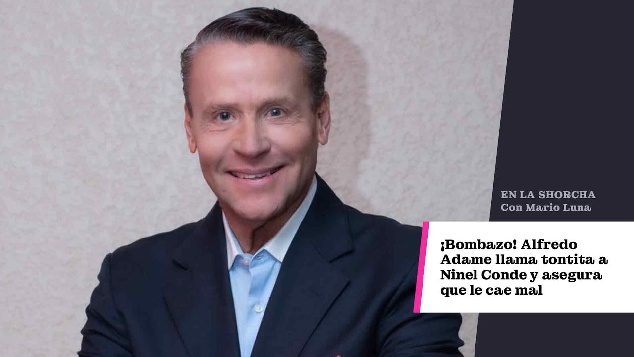 En la Shorcha| ¡BOMBAZO! Alfredo Adame llama tontita a Ninel Conde y ...