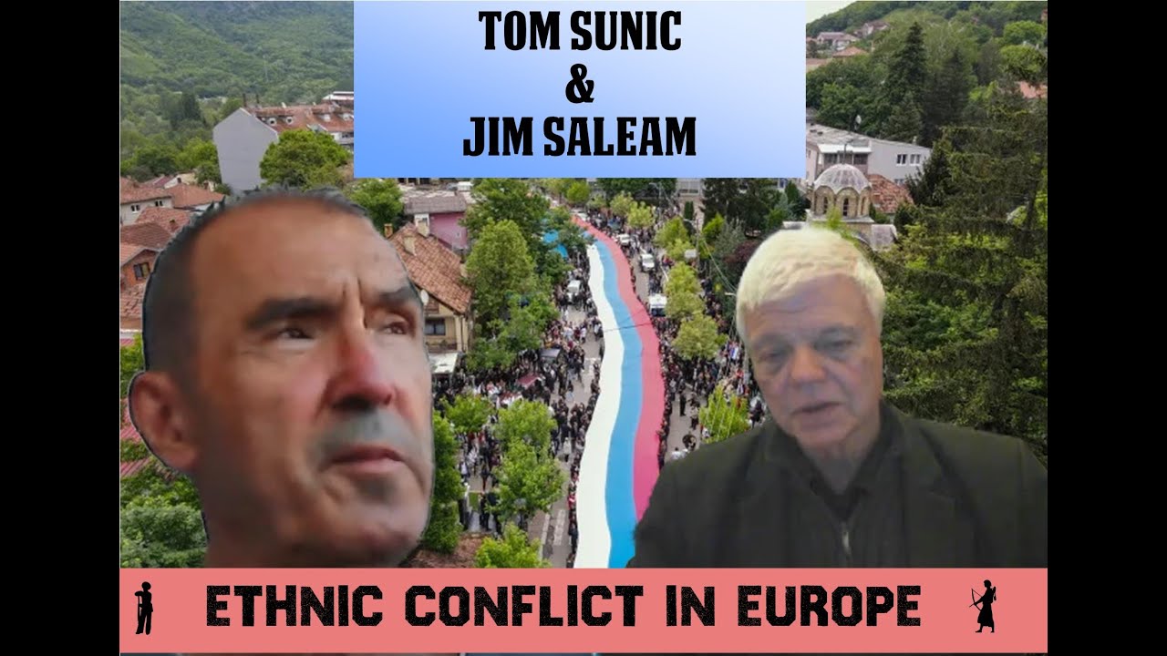 TOM SUNIC & JIM SALEAM - ETHNIC CONFLICT IN EUROPE - YouTube