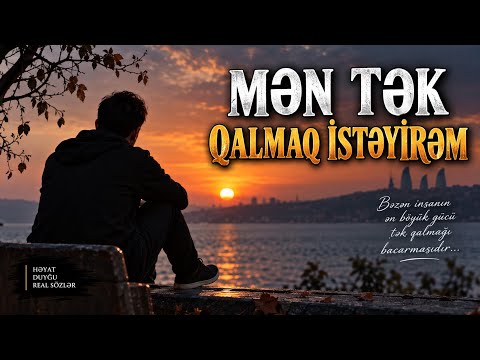 MƏN TƏK QALMAQ İSTƏYİRƏM – Duyğusal və Hüzünlü Azərbaycan Mahnısı | 2026 🎶🖤