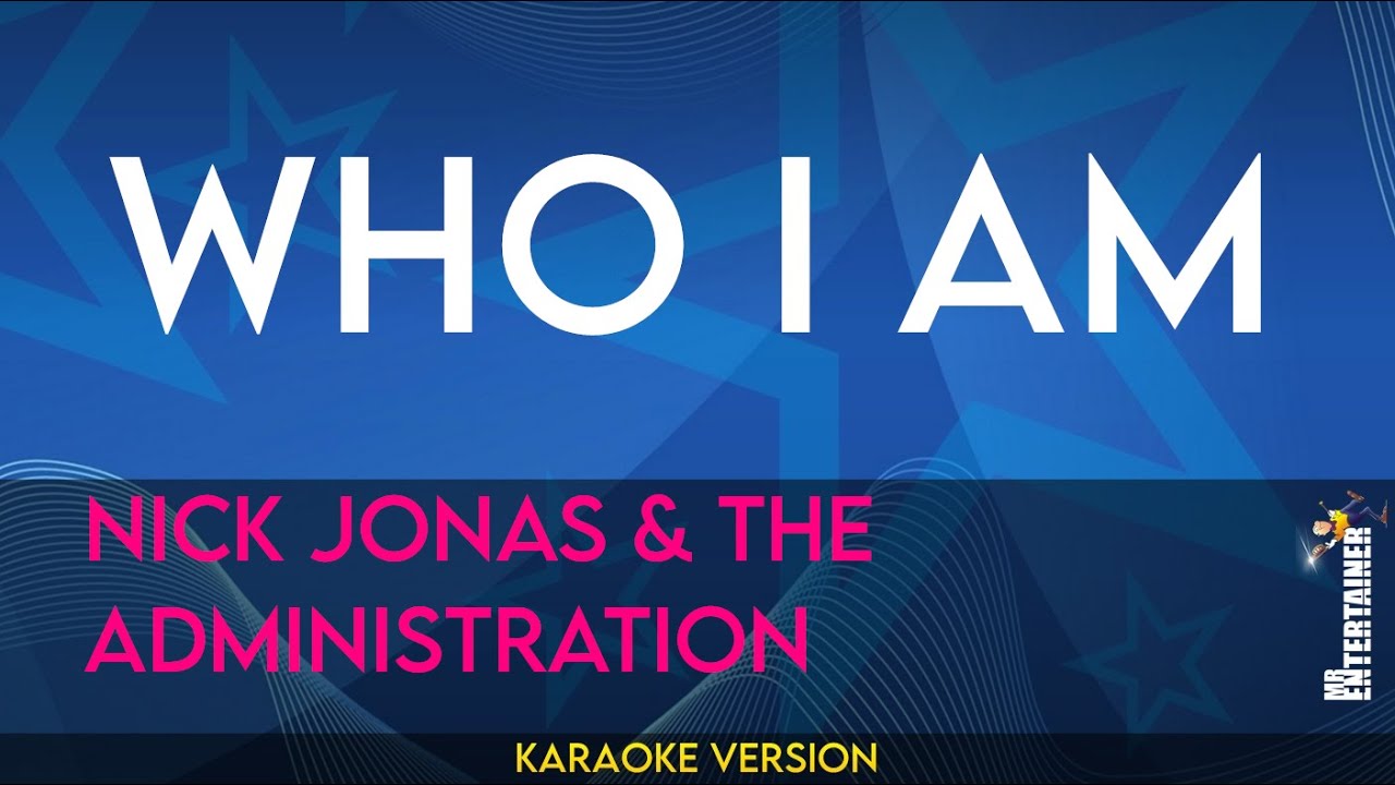 Who I Am - Nick Jonas & the Administration (KARAOKE) - YouTube