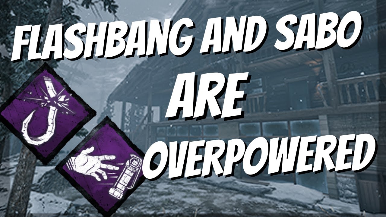 Flashbang And Sabo Are Overpowered | Dead by Daylight Compilation - YouTube