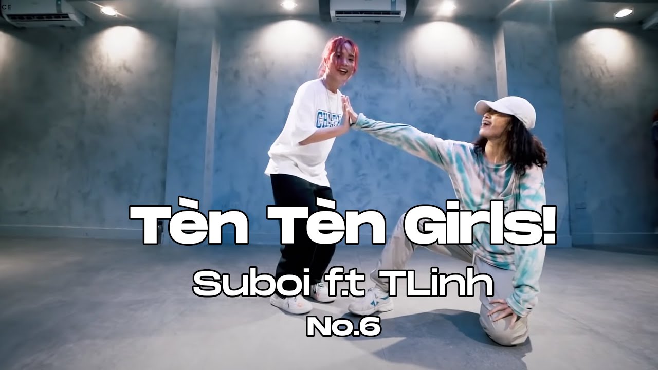 Suboi, TLinh - Tèn Tèn Girls! - | RAP VIỆT - WORKSHOP/CHOREOGRAPHY BY ANH MỸ - NO.6 DANCE STUDIO ...