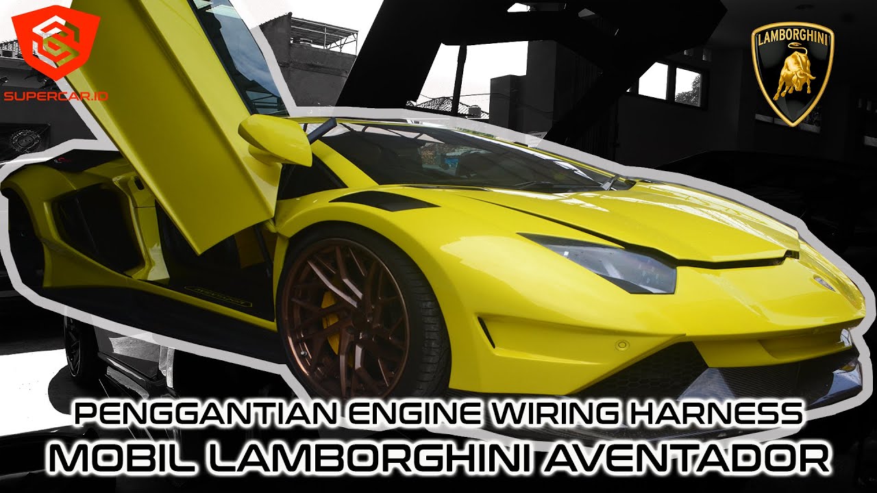 PENGGANTIAN ENGINE WIRING HARNESS MOBIL LAMBORGHINI AVENTADOR - YouTube