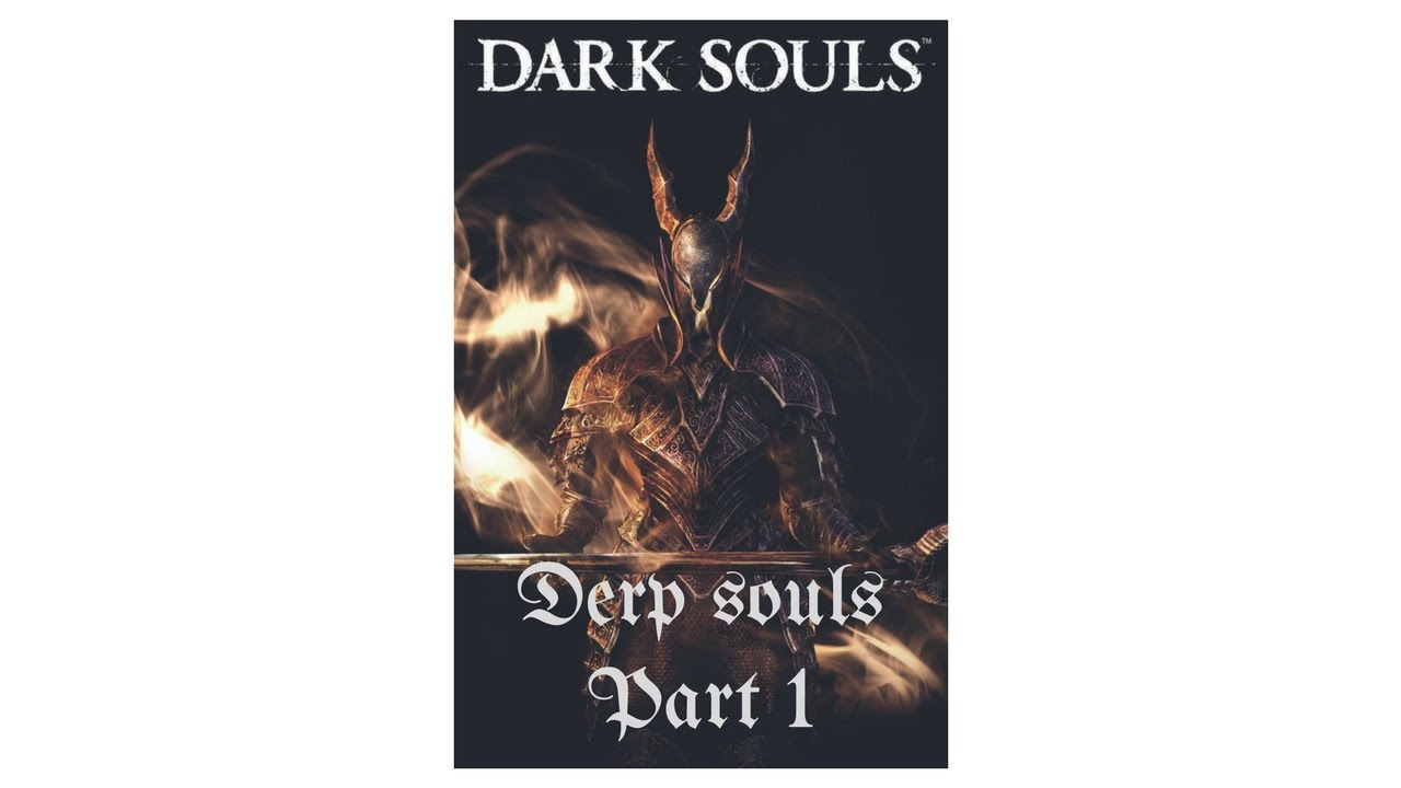 Derp Souls part 1 - YouTube